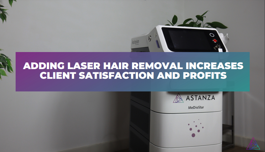 Adding Laser Hair Removal Increases Client Satisfaction And Profits